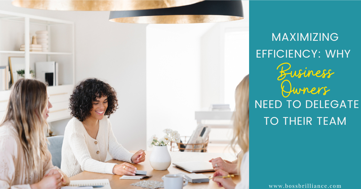 How to Delegate Tasks for Maximum Efficiency: Why Business Owners Need to Delegate to their Team ...